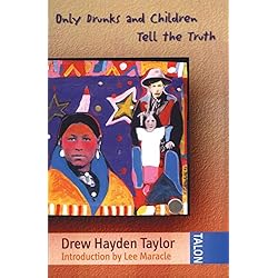 Only Drunks and Children Tell the Truth by Drew Hayden Taylor ...