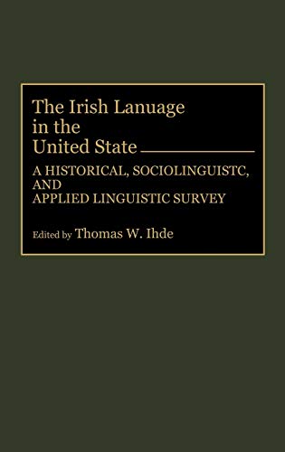 The Irish language in the United States : a historical, sociolinguistic ...