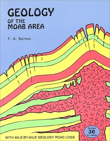 Geology of the Moab Area (Canyon Country Series, 30) by F. A. Barnes ...