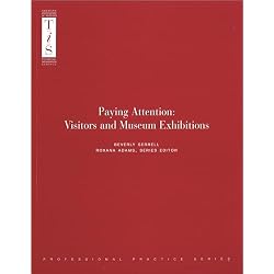 Paying Attention: Visitors and Museum Exhibitions by Beverly Serrell ...