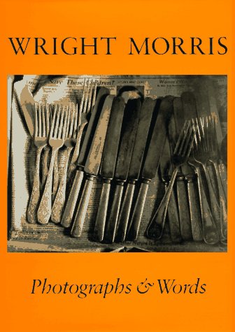 Wright Morris: Photographs and Words by Wright Morris
