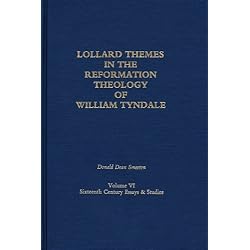 Lollard themes in the Reformation theology of William Tyndale by Donald ...