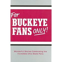 For Buckeye Fans Only!: Wonderful Stories Celebrating the Incredible ...