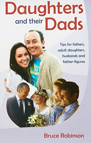 Daughters and Their Dads: Tips for Fathers, Adult Daughters, Husbands ...