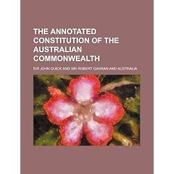 The annotated constitution of the Australian Commonwealth by Sir John ...