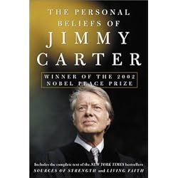 The Personal Beliefs of Jimmy Carter: Winner of the 2002 Nobel Peace ...