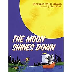The Moon Shines Down by Margaret Wise Brown | LibraryThing