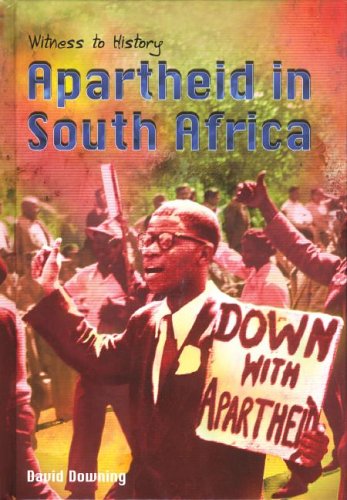 Apartheid In South Africa (Witness to History) by David Downing ...