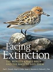 Facing Extinction: The world's rarest birds and the race to save them ...
