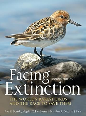 Facing Extinction: The world's rarest birds and the race to save them ...