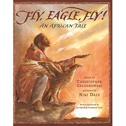 Fly, Eagle, Fly: An African Tale by Christopher Gregorowski | LibraryThing