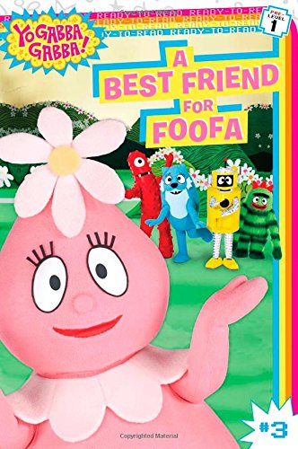 Yo Gabba Gabba: A Best Friend for Foofa by Sheila Sweeny Higginson ...