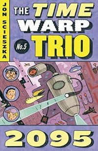 2095 (Time Warp Trio, Vol. 5) by Jon Scieszka