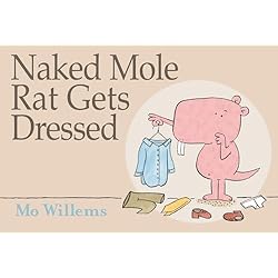 Naked Mole Rat Gets Dressed by Mo Willems | LibraryThing