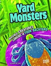 Yard Monsters: Invisible Creatures Lurking in Your Backyard (Edge Books ...
