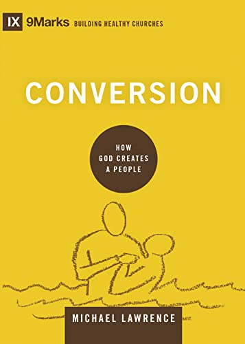 Conversion: How God Creates a People - The Gospel Coalition