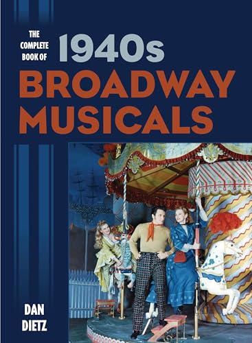 Book Review: The Complete Book of 1940s Broadway Musicals by Dan Dietz ...