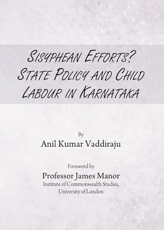 Sisyphean efforts? : state policy and child labour in Karnataka by Anil ...