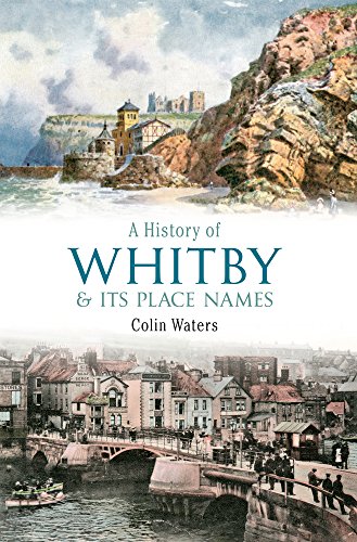 A History of Whitby and Its Place Names by Colin Waters