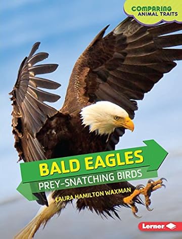 Bald Eagles: Prey-Snatching Birds (Comparing Animal Traits) by Laura ...