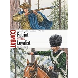 Patriot vs Loyalist: American Revolution 1775–83 (Combat) by Si ...