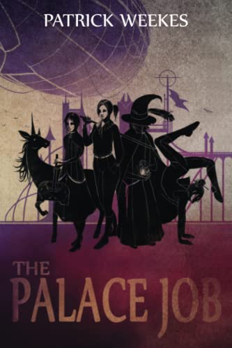 The Palace Job by Patrick Weekes