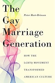 The Gay Marriage Generation: How the LGBTQ Movement Transformed ...