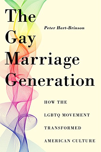 The Gay Marriage Generation: How the LGBTQ Movement Transformed ...