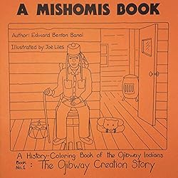 A Mishomis Book: The Ojibway Creation Story (A History-Coloring Book of ...