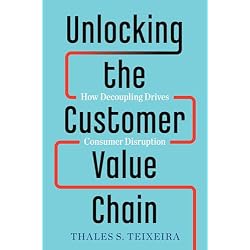 Unlocking the Customer Value Chain: How Decoupling Drives Consumer ...