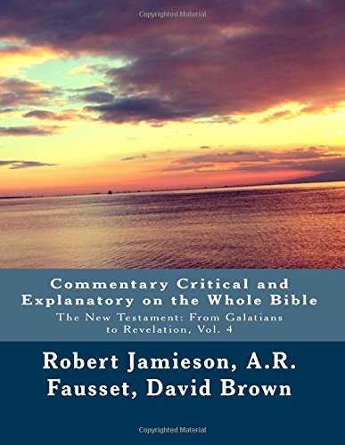 Jamieson, Fausset & Brown's Commentary 04 : Galatians to Revelation by ...