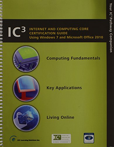 Ic3 Internet and Computing Core Certification Guide (Using Windows 7 ...