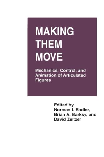 Making Them Move: Mechanics, Control & Animation of Articulated Figures ...
