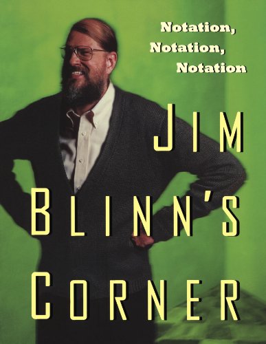 Jim Blinn's Corner Notation, Notation, Notation by Jim Blinn