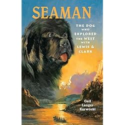 Seaman: The Dog Who Explored the West with Lewis and Clark by Gail ...