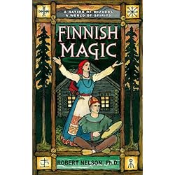 Finnish Magic: A Nation of Wizards, a World of Spirits by Robert Nelson ...
