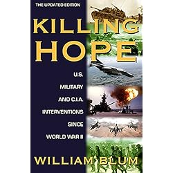 Killing Hope: U.S. Military and CIA Interventions since World War II by ...