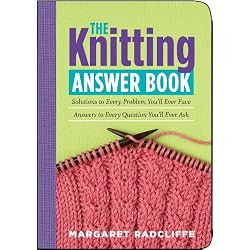 The Knitting Answer Book: Solutions to Every Problem You'll Ever Face ...