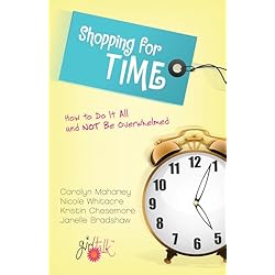 Shopping for Time: How to Do It All and NOT Be Overwhelmed by Carolyn ...