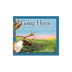 Going Home: The Mystery of Animal Migration by Marianne Berkes ...