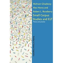 Small Corpus Studies and ELT: Theory and Practice by Mohsen Ghadessy ...