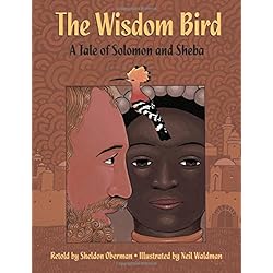 The Wisdom Bird: A Tale of Solomon and Sheba by Sheldon Oberman ...