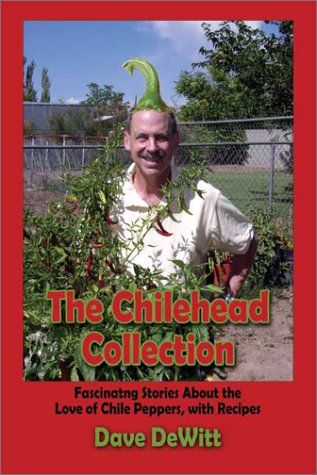 The Chilehead Collection: Fascinating Stories About the Love of Chile ...