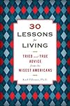 30 Lessons for Living: Tried and True Advice from the Wisest Americans ...