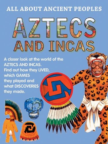 Aztecs and Incas (All About Ancient Peoples) by Chloe Sayer