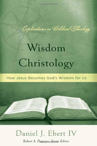 Wisdom Christology: How Jesus Becomes God’s Wisdom for Us. - The Gospel ...