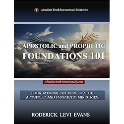Apostolic and Prophetic Foundations 101: Foundational Studies for the ...