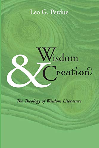 Wisdom and Creation: The Theology of Wisdom Literature - The Gospel ...