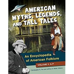 American Myths, Legends, and Tall Tales [3 volumes]: An Encyclopedia of ...