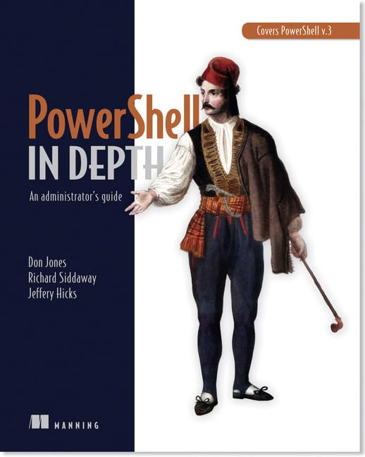 PowerShell in Depth: An administrator's guide by Don Jones